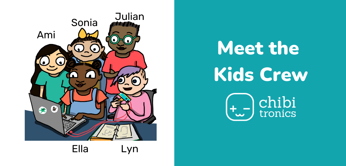 Introducing the Kids Crew! | Chibitronics
