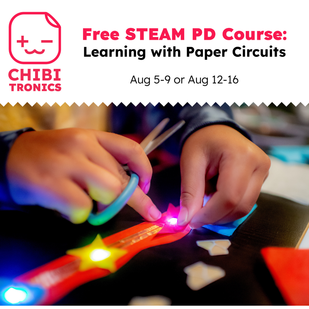 Registration Open for Summer Pathfinders 2024: Free Chibitronics Supplies & Hands-on PD for ...