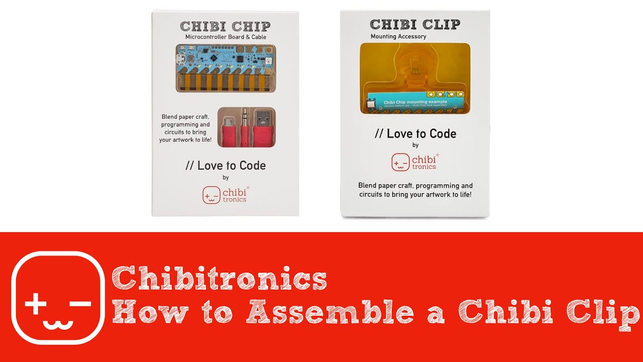 Assemble the Chibi Clip | Chibitronics